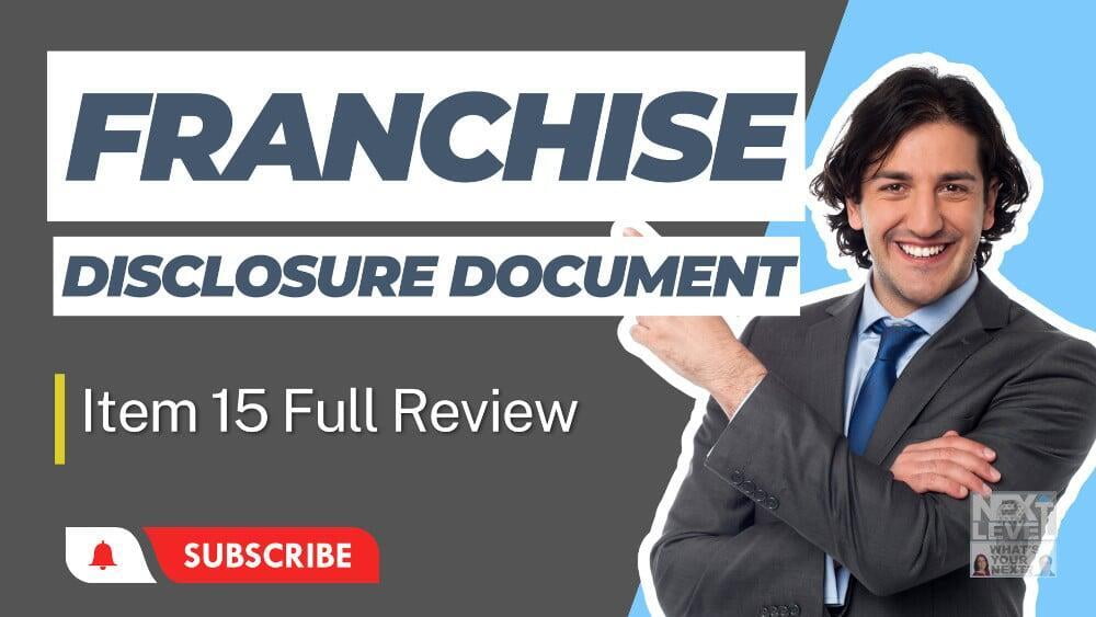 Franchise Disclosure Document Item 15 Full Review | Next Level ...